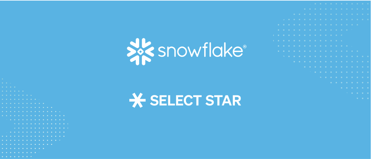Snowflake to Acquire the Select Star Technology to Expand Horizon ...