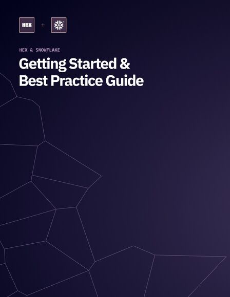 Hex & Snowflake: Getting Started and Best Practice Guide