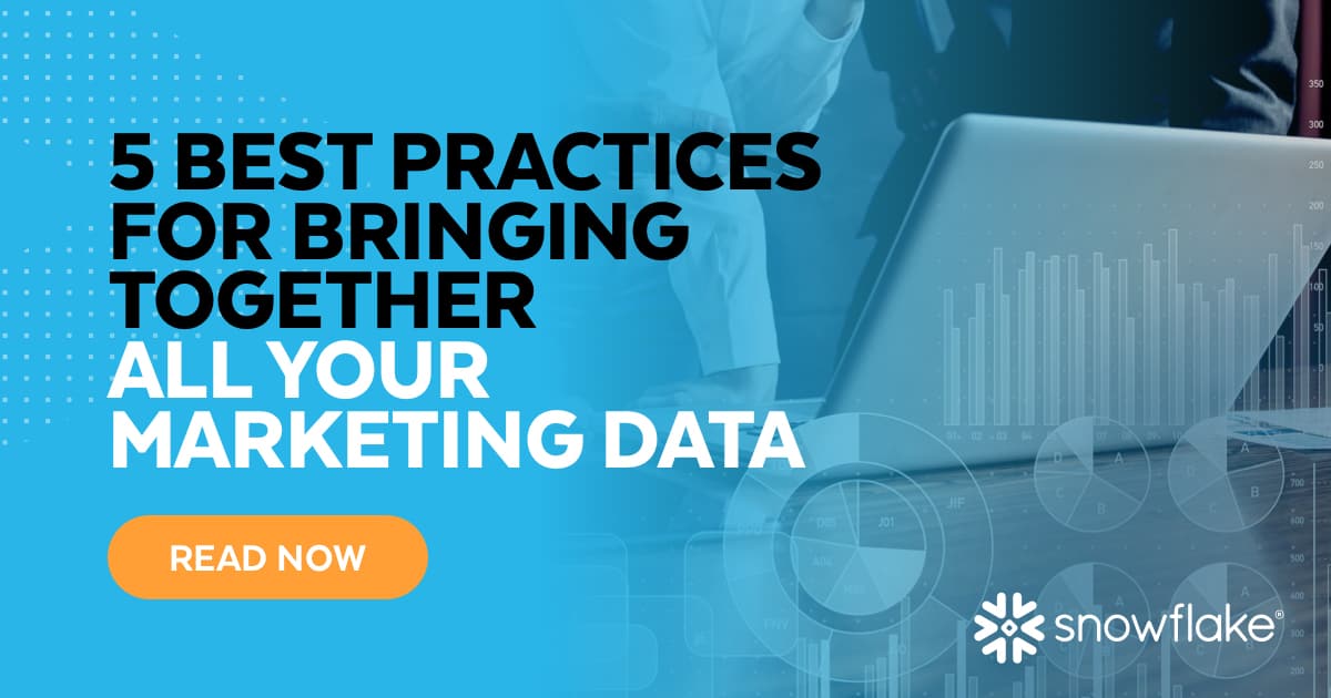 5 Best Practices for Bringing Together All Your Marketing Data - Snowflake