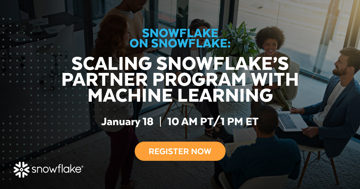 Snowflake on Snowflake: Scaling Snowflake’s Partner Program with Machine Learning | Snowflake
