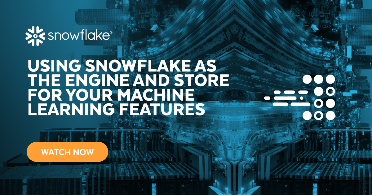 Using Snowflake as the Engine and Store for your ML Features