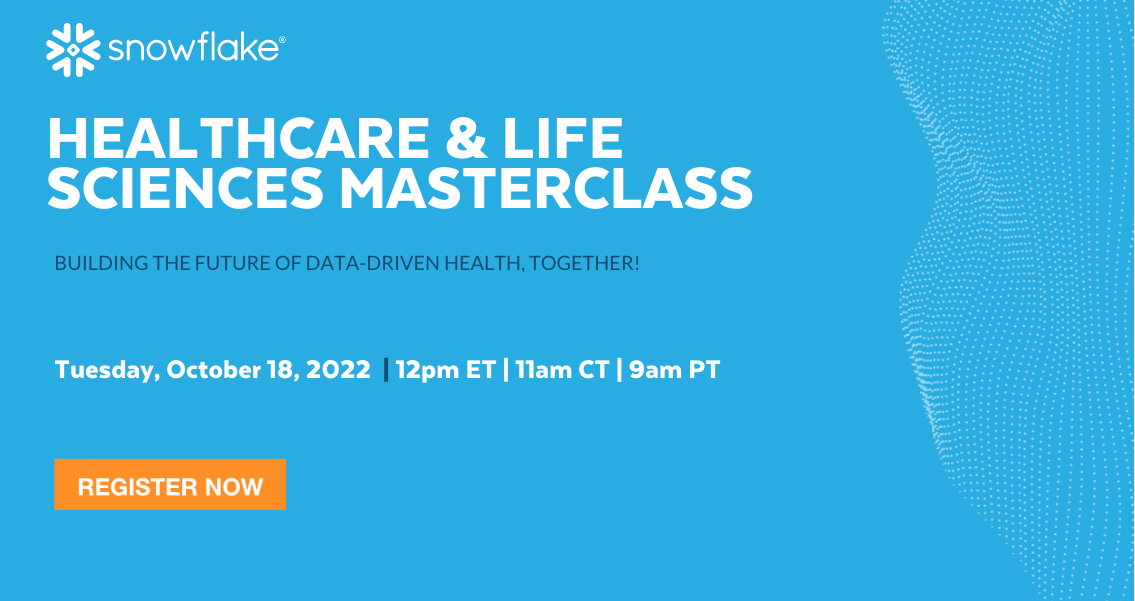 2022 Healthcare & Life Sciences Masterclass - Snowflake