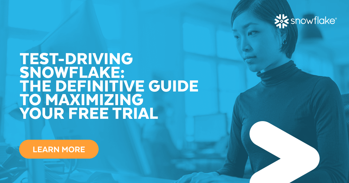 Test-Driving Snowflake: The Definitive Guide to Maximizing Your Free ...