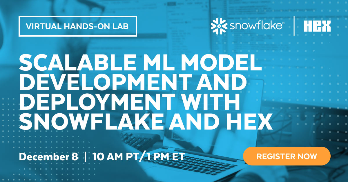 Scalable ML model development and deployment with Snowflake and Hex ... Scalable ML model development and deployment with Snowflake and Hex ...