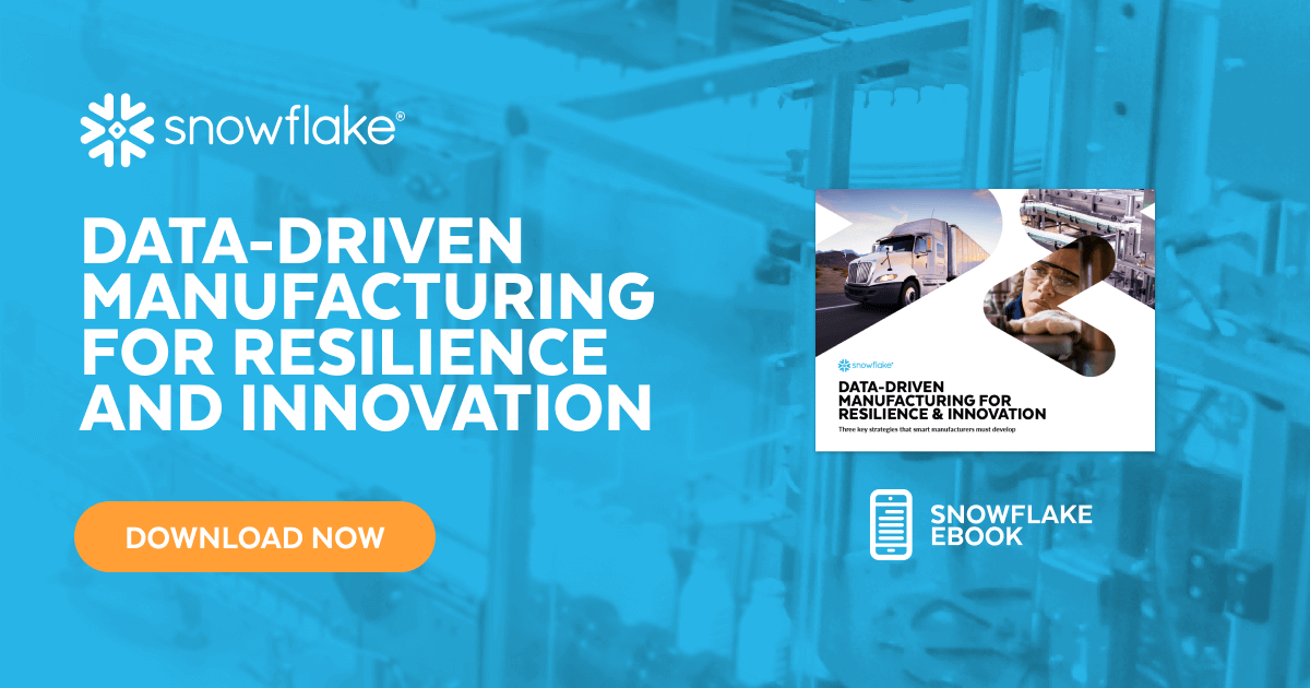 Data-Driven Manufacturing for Resilience and Innovation - Snowflake