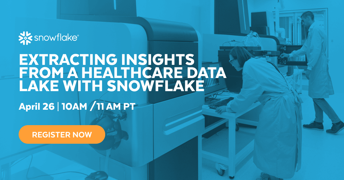 Extracting Insights From a Healthcare Data Lake with Snowflake - Snowflake Extracting Insights From a Healthcare Data Lake with Snowflake - Snowflake