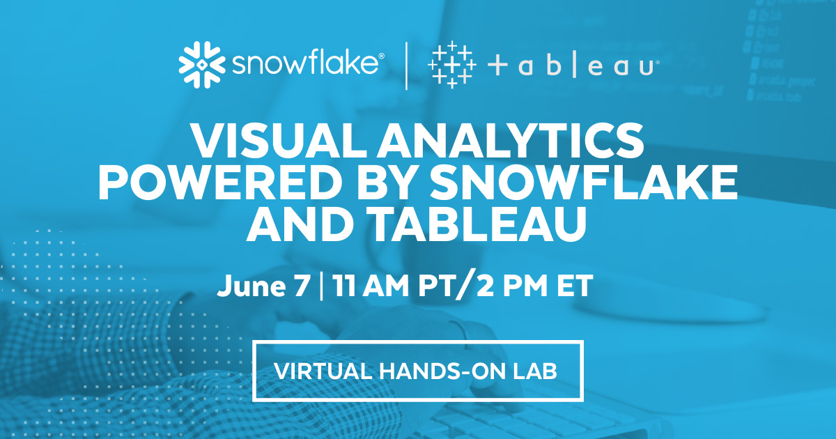VISUAL ANALYTICS POWERED BY SNOWFLAKE AND TABLEAU - Snowflake VISUAL ANALYTICS POWERED BY ...