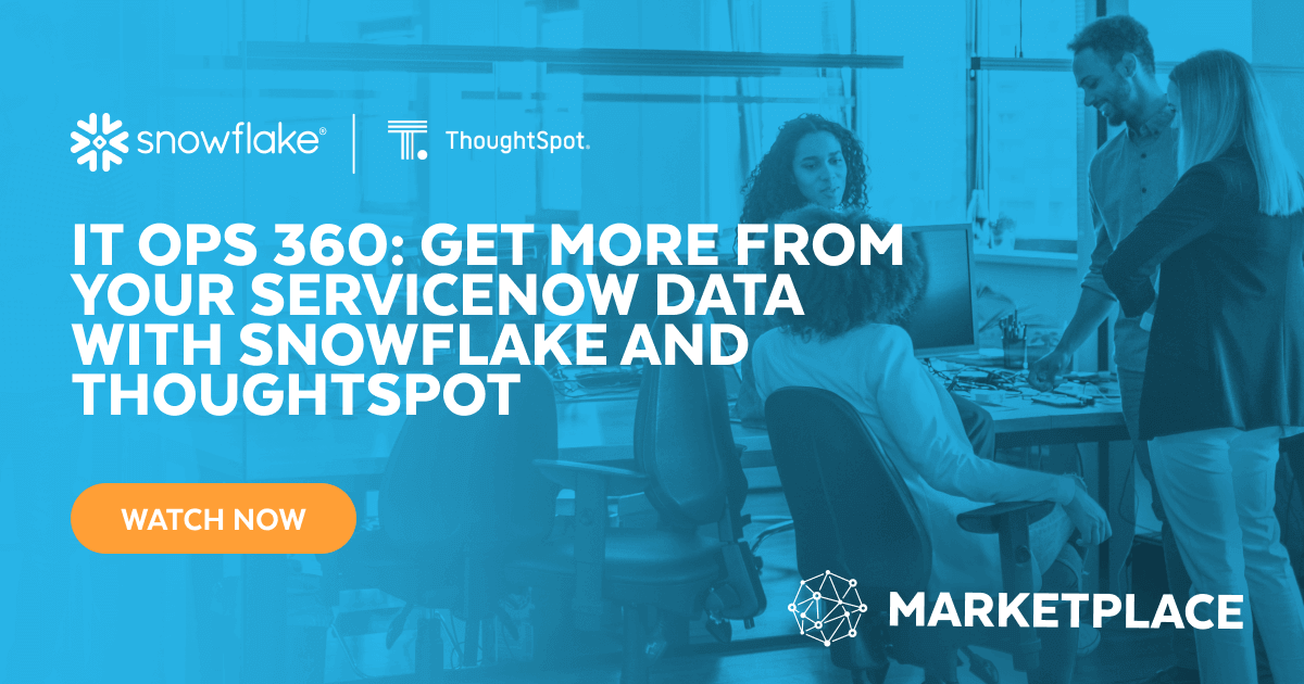 IT Ops 360: Get more from your ServiceNow data with Snowflake and ... IT Ops 360: Get more from your ServiceNow data with Snowflake and ...