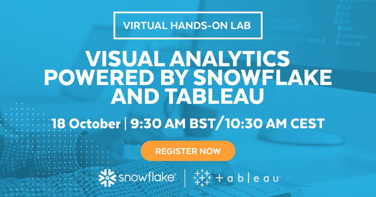 Visual Analytics Powered by Snowflake and Tableau - Snowflake