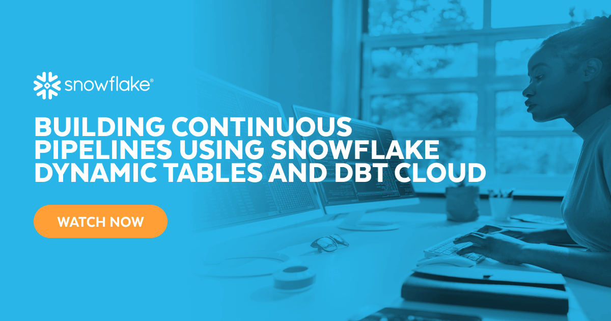 Building Continuous Pipelines Using Snowflake Dynamic Tables and dbt ... Building Continuous Pipelines Using Snowflake Dynamic Tables and dbt ...