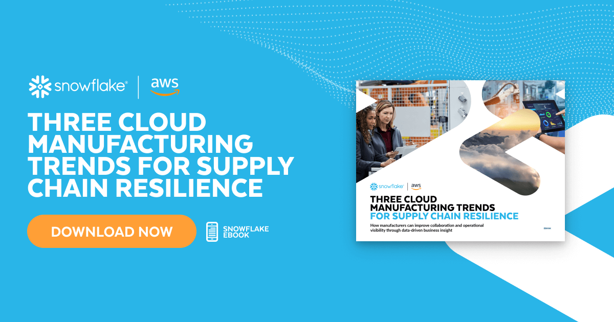 Three Cloud Manufacturing Trends for Supply Chain Resilience - Snowflake