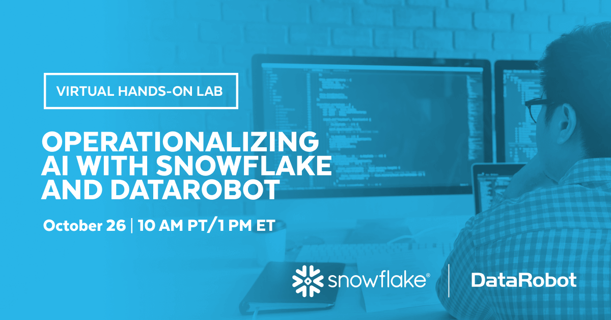 Operationalizing AI with Snowflake and DataRobot Operationalizing AI with Snowflake and DataRobot