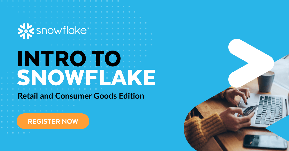 Intro to Snowflake: Retail and Consumer Goods Edition - Snowflake