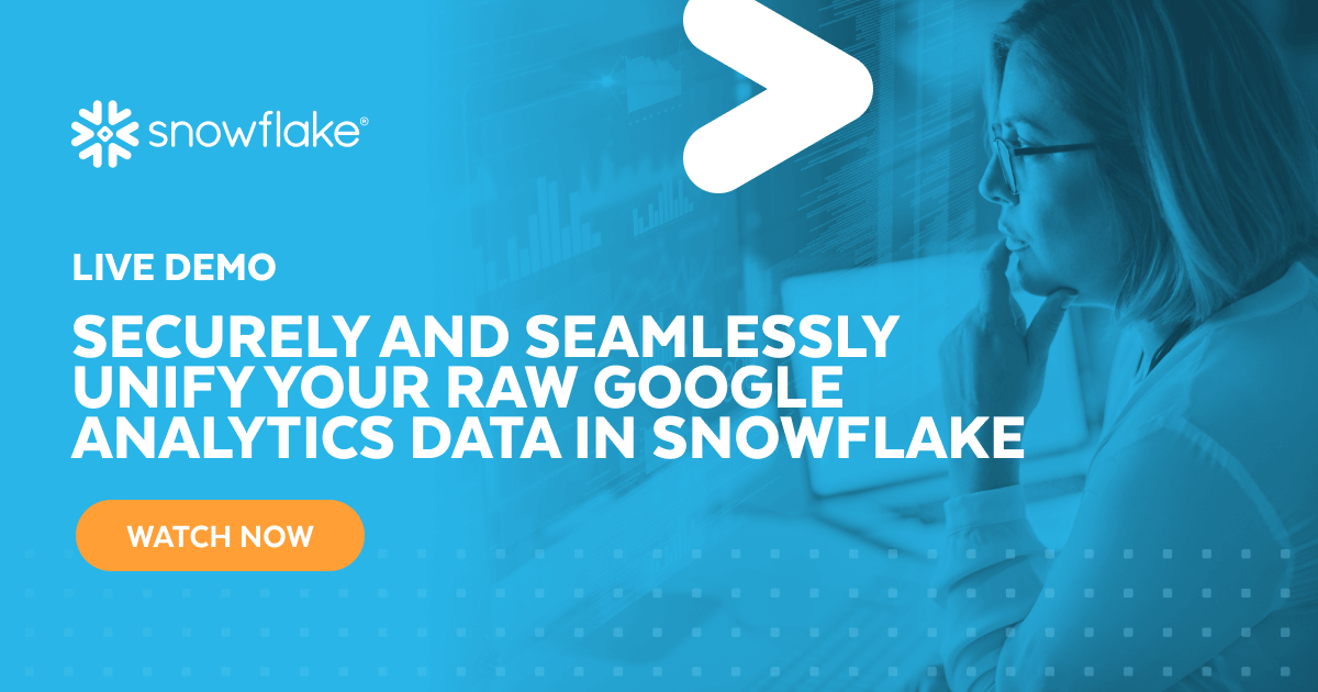 Securely and Seamlessly Unify Your Raw Google Analytics Data in Snowflake - Snowflake