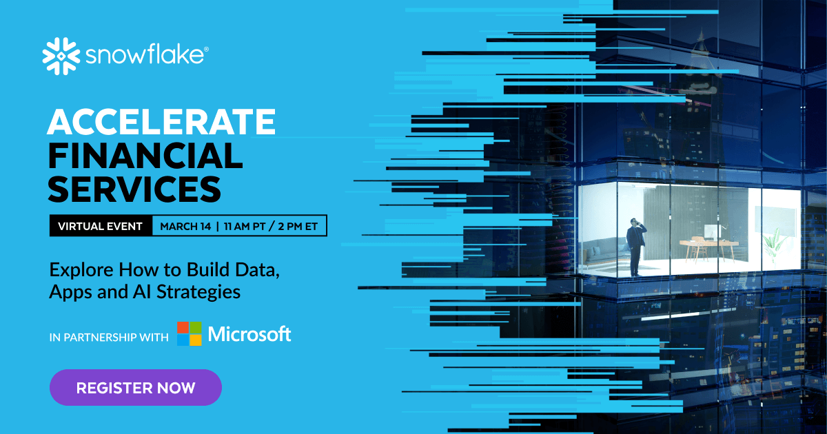 Accelerate Financial Services - Virtual Event On-Demand | Snowflake