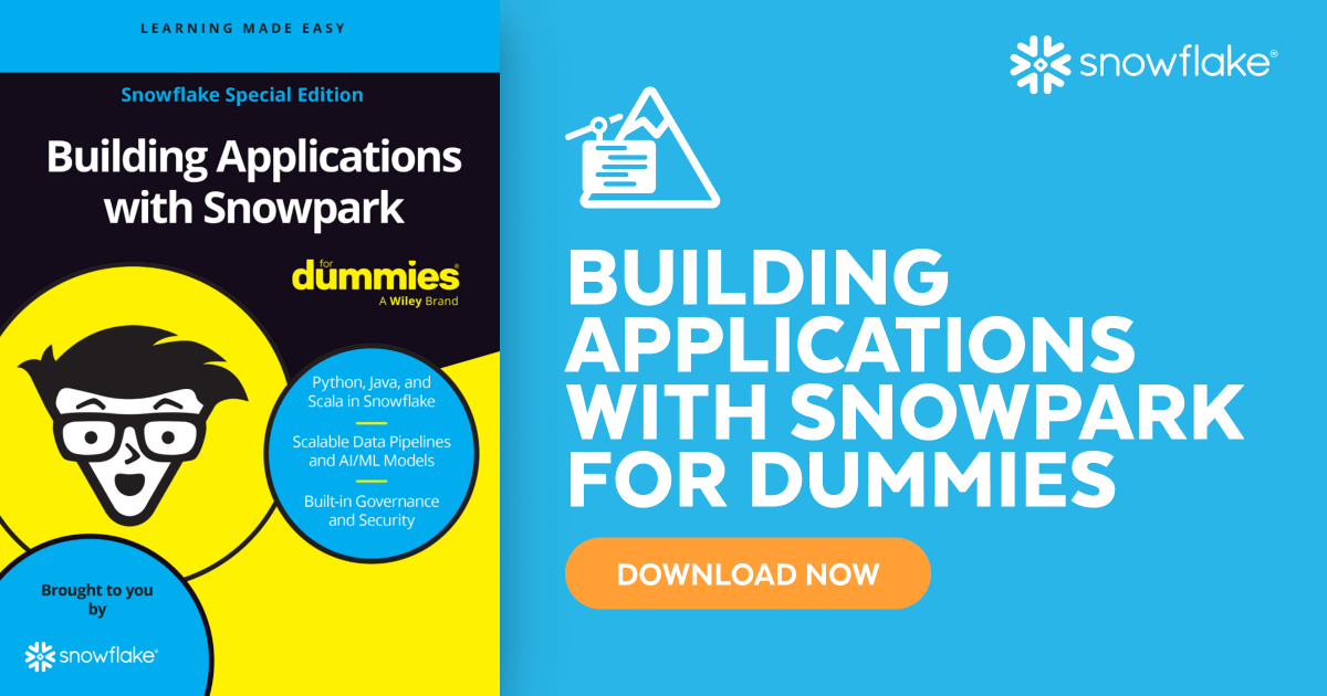Building Applications with Snowpark for Dummies - Snowflake