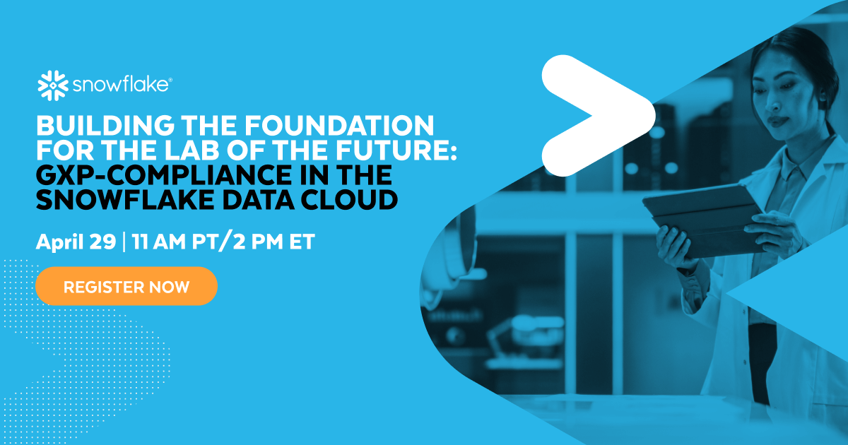 Best Practices for GxP-Compliance and Privacy Preservation on Snowflake - Snowflake Building the ...