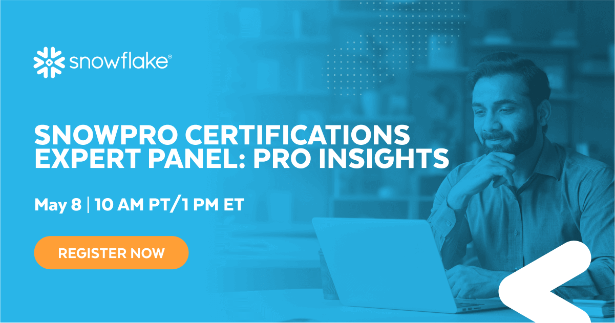 SnowPro Certifications Expert Panel: Pro Insights - Snowflake