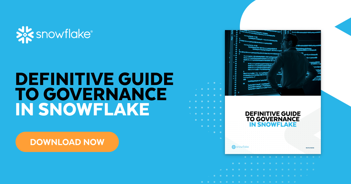 The Definitive Guide to Governance in Snowflake - Snowflake The Definitive Guide to Governance in Snowflake - Snowflake