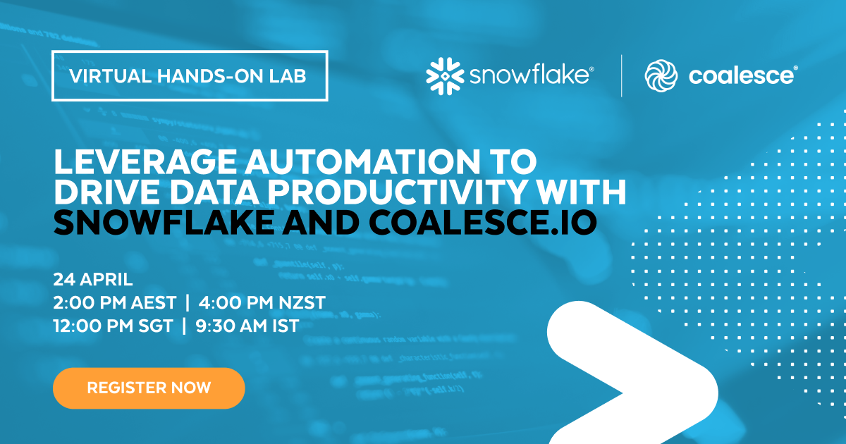 Virtual Hands-on Lab: Leverage Automation to Drive Data Productivity with Snowflake and Coalesce.io