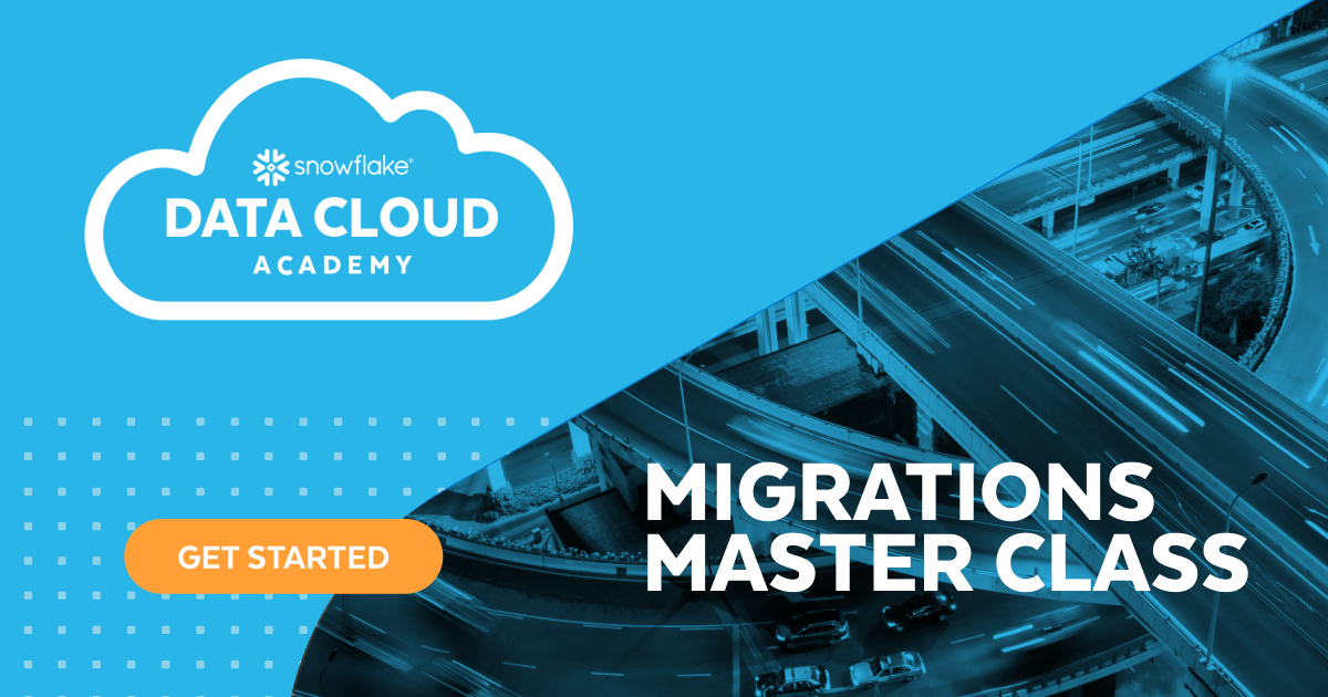 Data Cloud Academy: Migrations Master Class | Snowflake