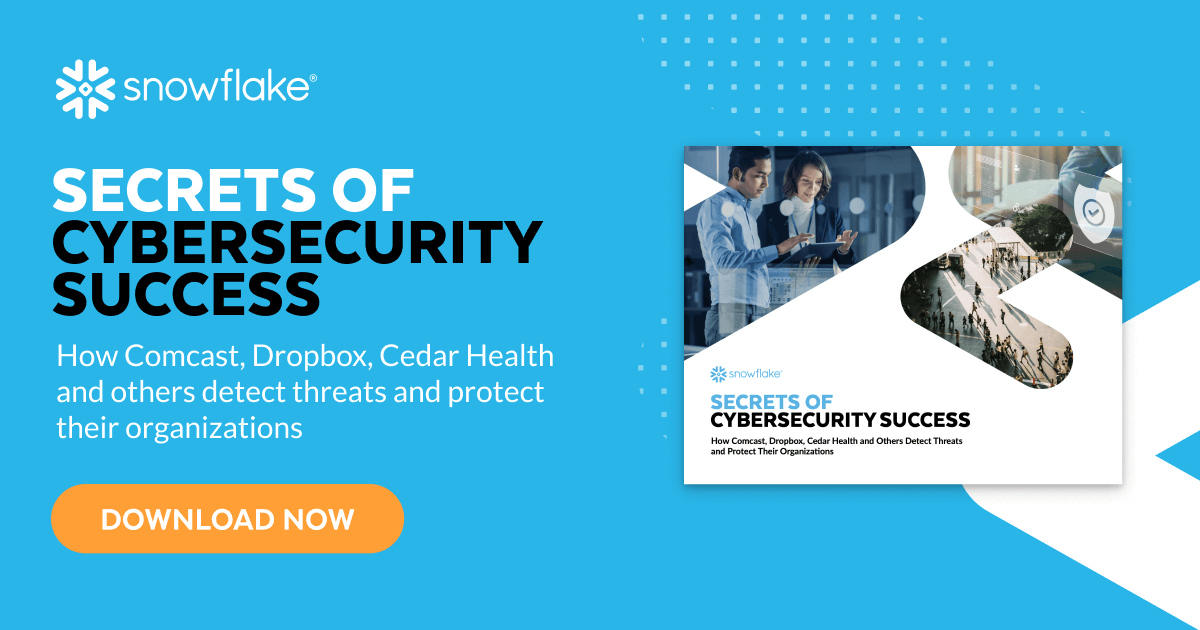 Secrets of Cybersecurity Success - Snowflake