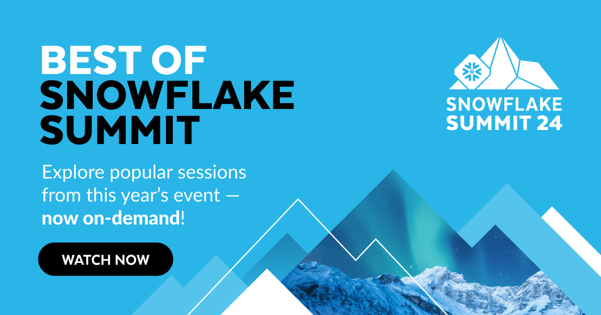 Best of Snowflake Summit 24 | Watch Sessions On-Demand