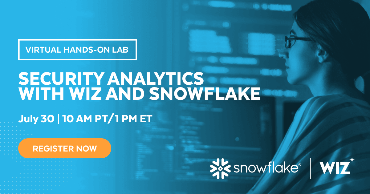Virtual Hands-on Lab: Security Analytics with Wiz and Snowflake - Snowflake