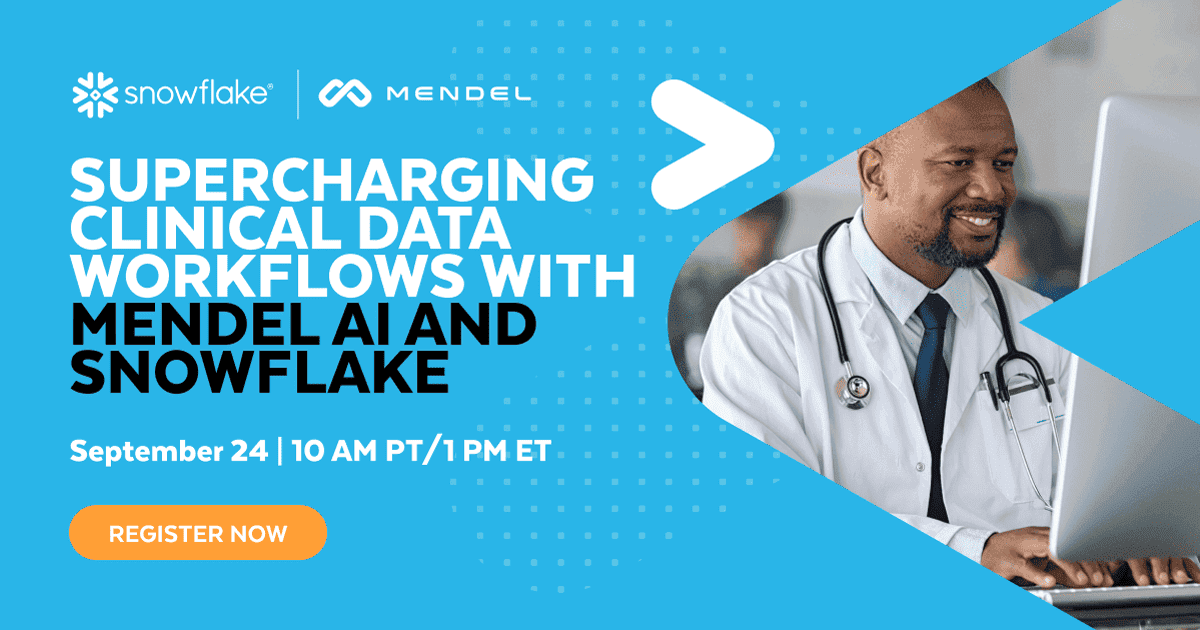Supercharging Clinical Data Workflows with Mendel AI and Snowflake ... Supercharging Clinical Data Workflows with Mendel AI and Snowflake ...