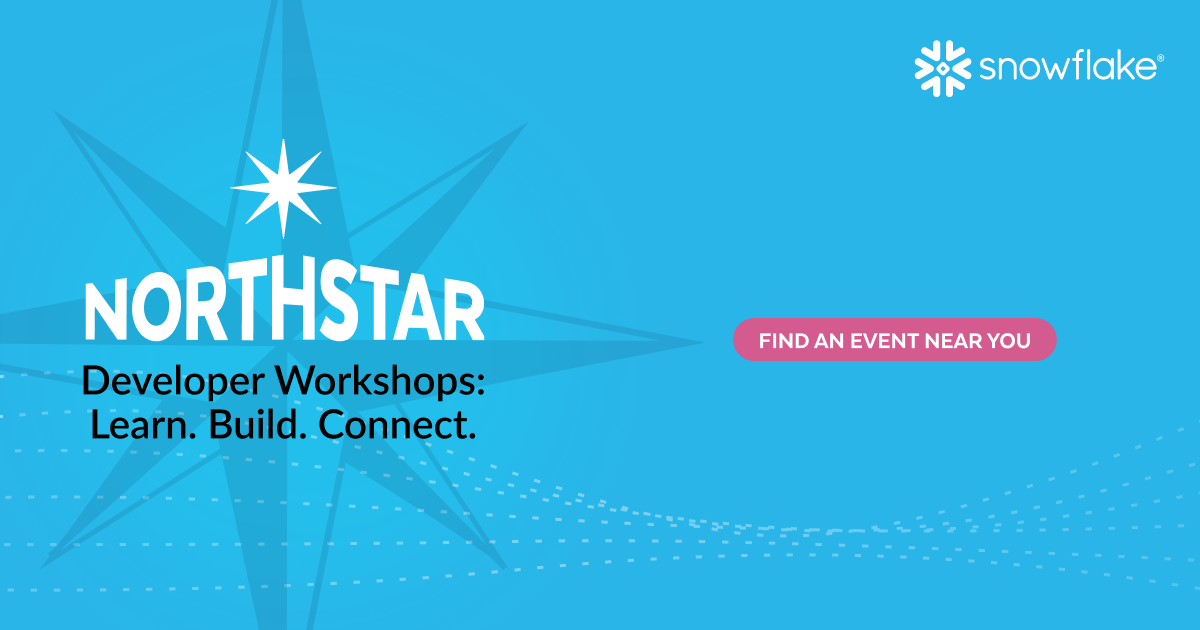 Northstar Builder Workshops | Snowflake