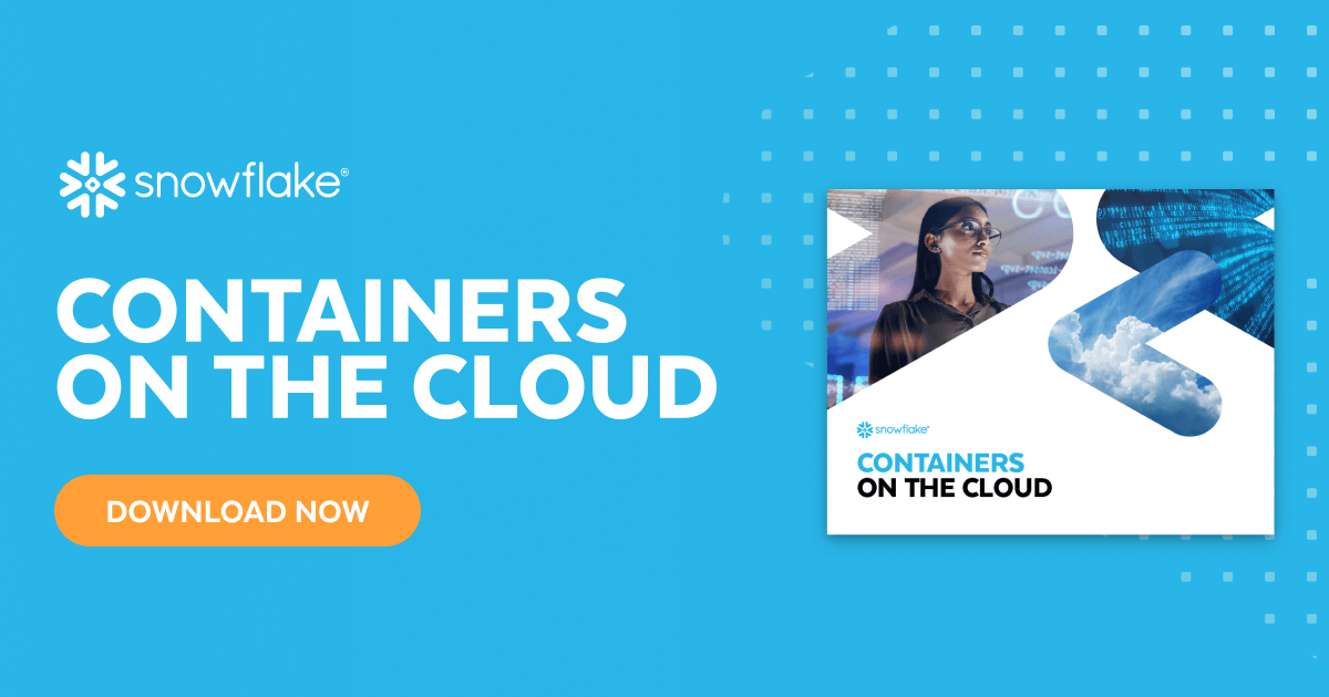 Containers on the Cloud - Snowflake
