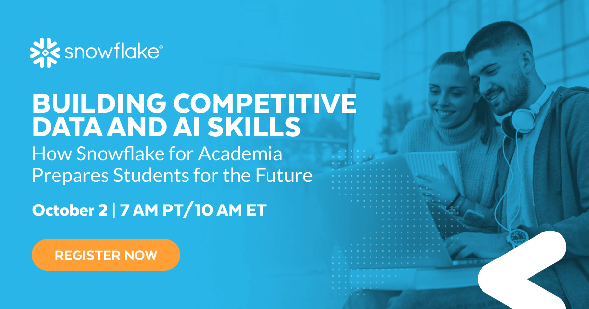 Building Competitive Data and AI Skills: How Snowflake for Academia ...