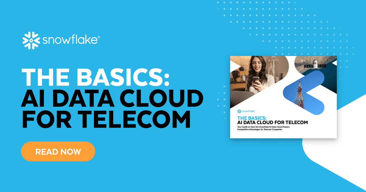 The Basics: AI Data Cloud for Telecom - Snowflake The Basics: AI Data Cloud for Telecom - Snowflake