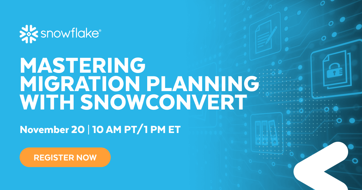 Mastering Migration Planning with SnowConvert - Snowflake Mastering Migration Planning with SnowConvert - Snowflake