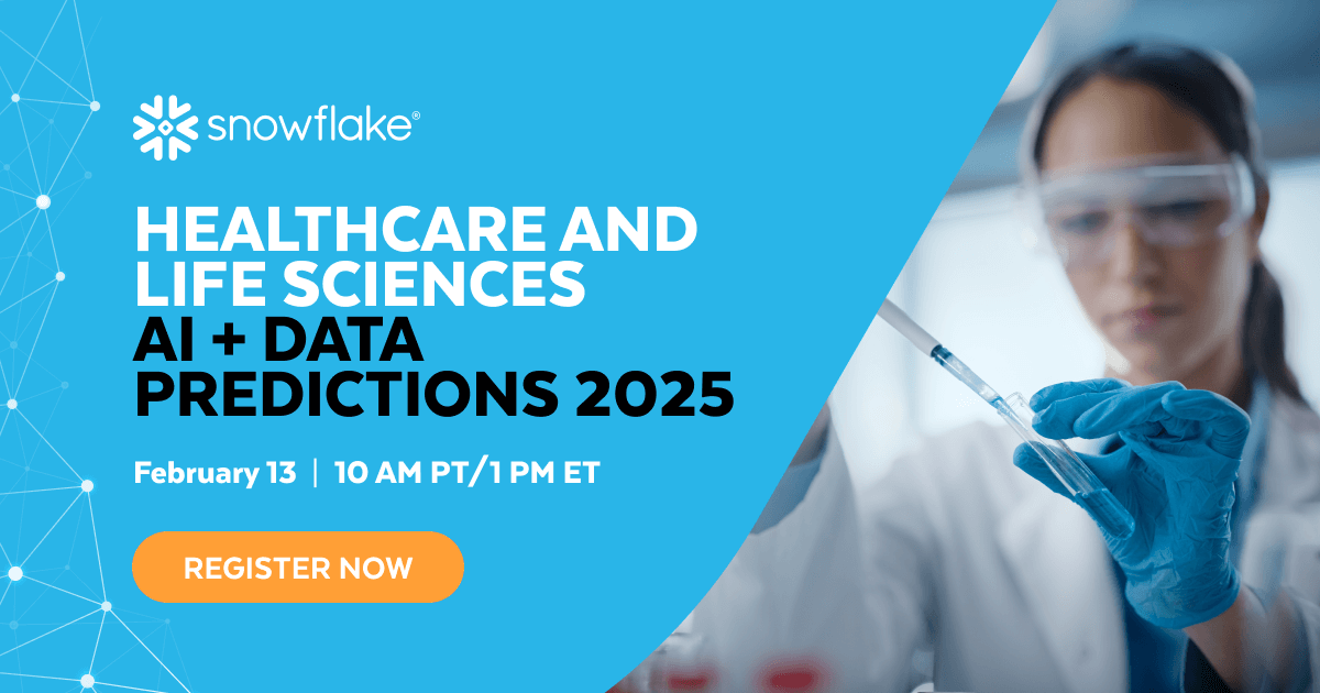Healthcare and Life Sciences AI + Data Predictions 2025 - Snowflake