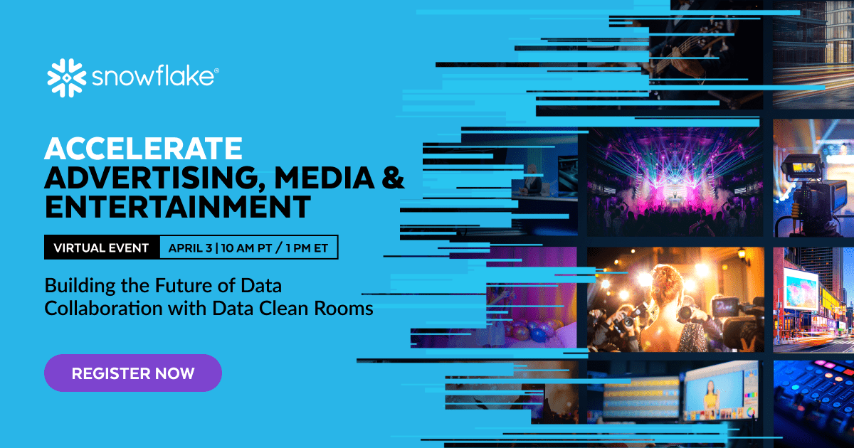 Accelerate Advertising Media and Entertainment | Snowflake