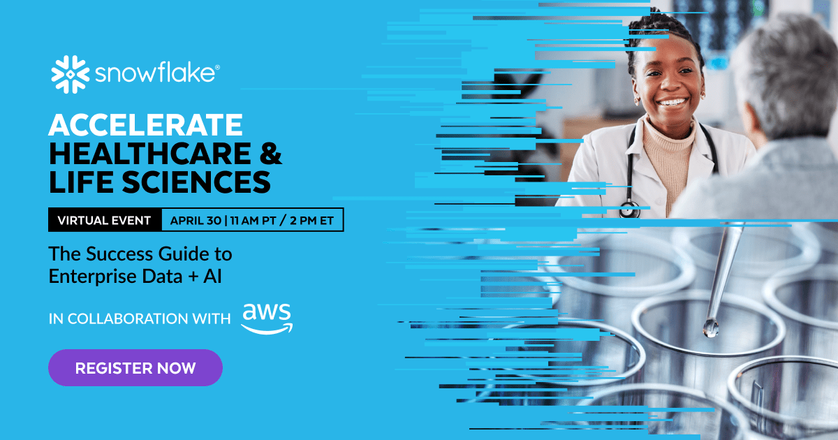 Accelerate Healthcare and Life Sciences | Snowflake