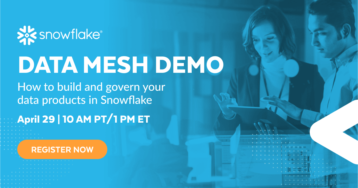 Data Mesh Demo: How to Build and Govern Your Data Products in Snowflake Data Mesh Demo: How to ...