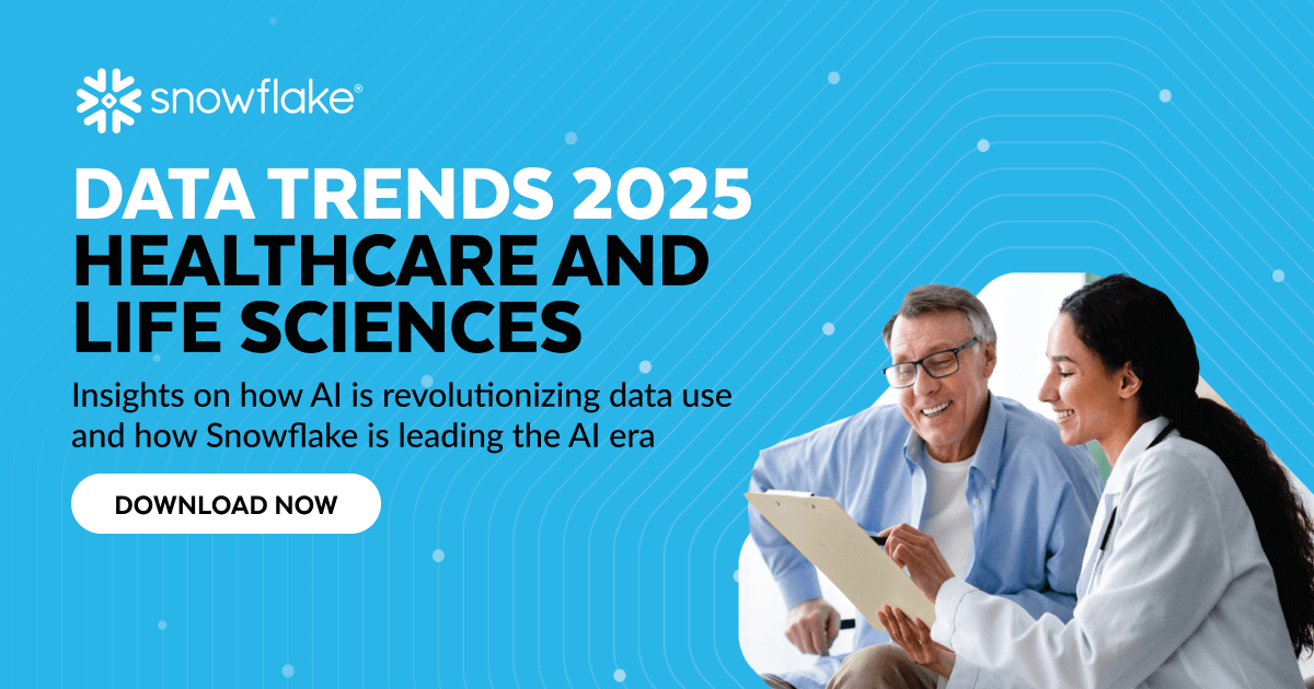 Data Trends 2025: Healthcare and Life Sciences - Snowflake