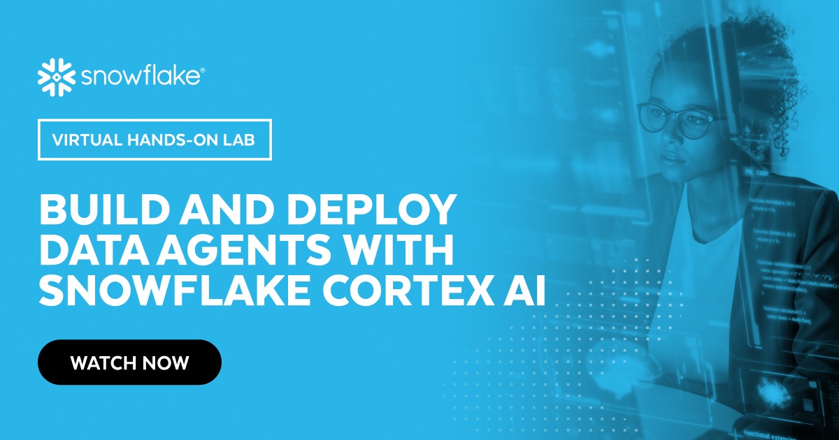 Build and Deploy Data Agents with Snowflake Cortex AI - Snowflake