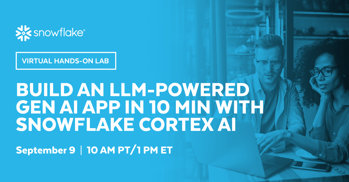 Virtual Hands-on Lab: Build an LLM-Powered App in 10 min with Snowflake Cortex AI - Snowflake
