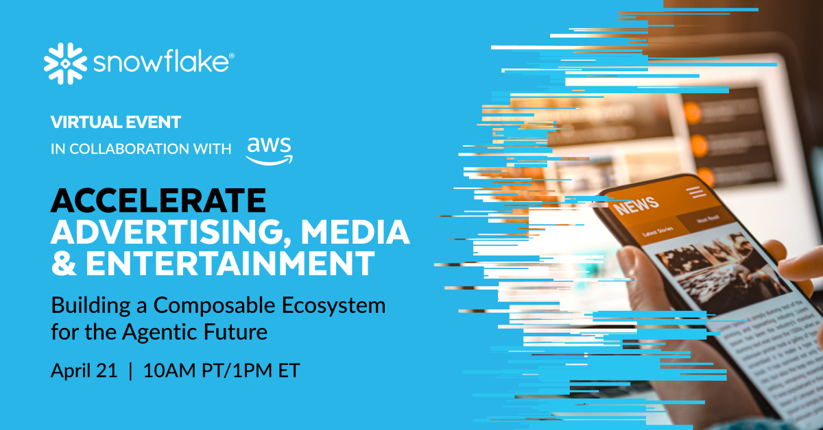 Accelerate Advertising Media & Entertainment 2026 | Snowflake